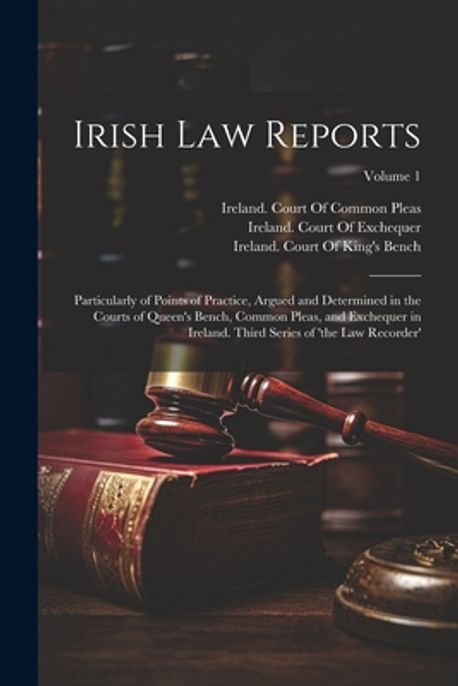 Irish Law Reports | Ireland Court of King's Bench - 교보문고