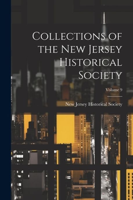 Collections of the New Jersey Historical Society; Volume 9 | New Jersey ...