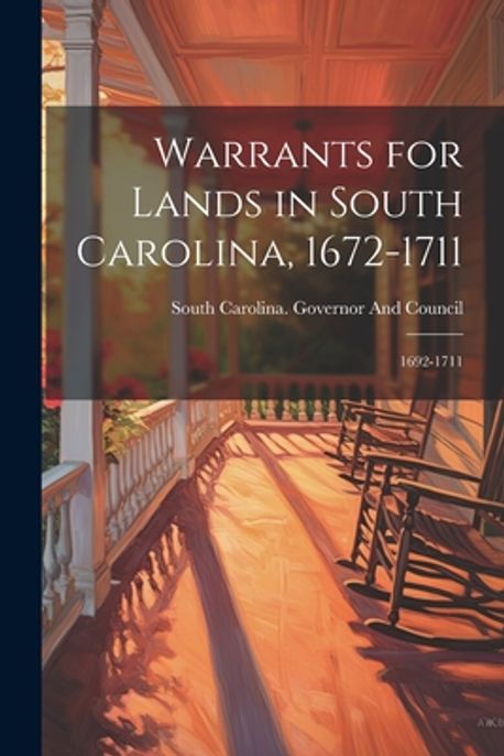 Warrants for Lands in South Carolina, 1672-1711 | South Carolina ...
