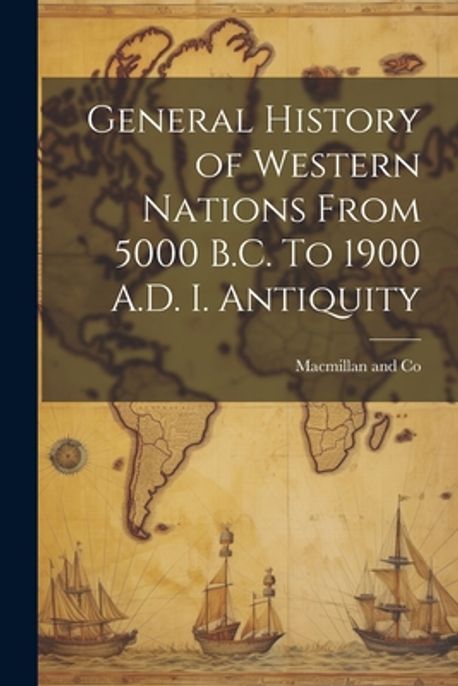 General History of Western Nations From 5000 B.C. To 1900 A.D. I ...