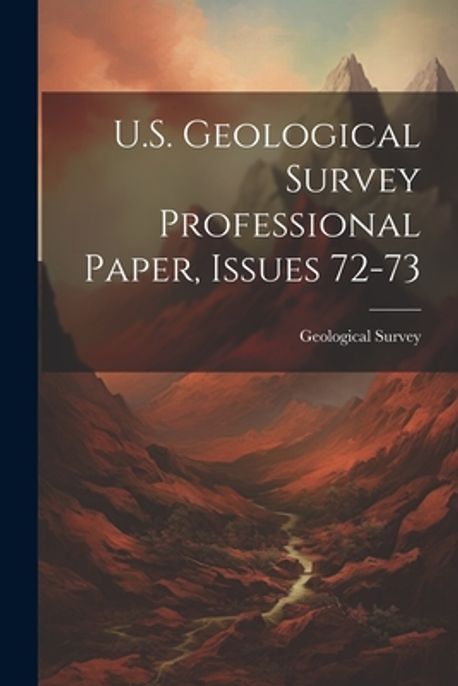 U.S. Geological Survey Professional Paper, Issues 72-73 | Geological ...