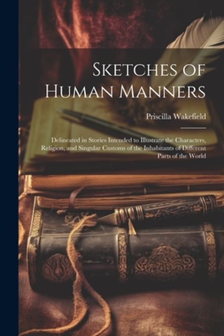 Sketches of Human Manners | Wakefield, Priscilla - 교보문고