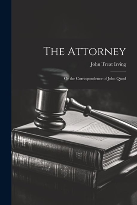 The Attorney | Irving, John Treat - 교보문고