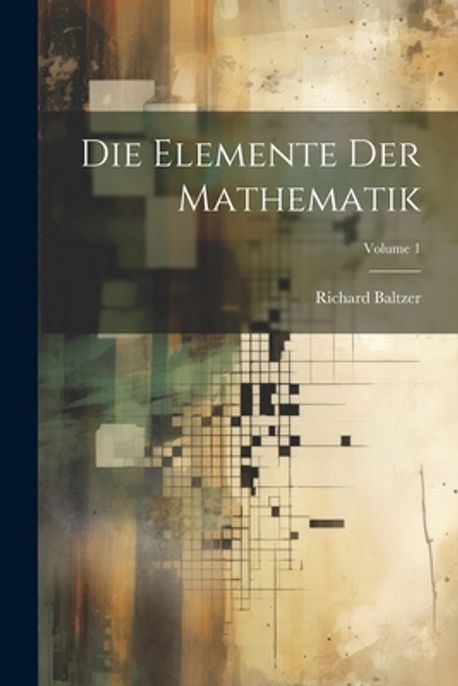 Die Elemente Der Mathematik; Volume 1 | Baltzer, Richard - 교보문고