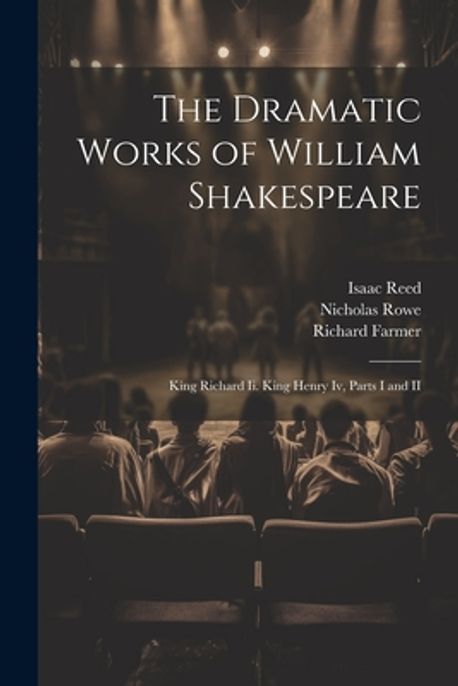 The Dramatic Works of William Shakespeare | Farmer, Richard - 교보문고