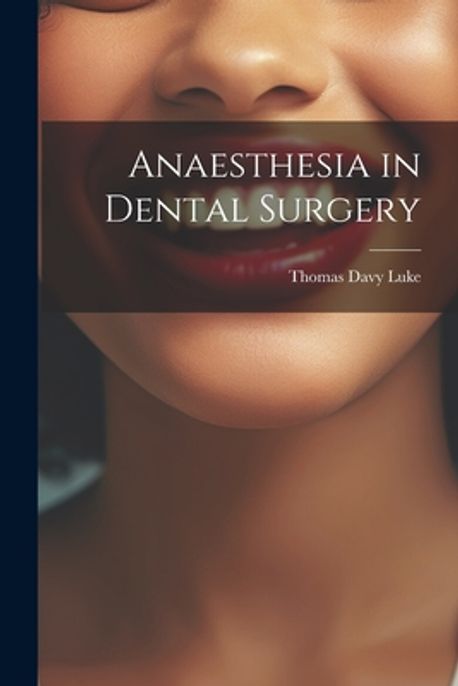 Anaesthesia in Dental Surgery | Luke, Thomas Davy - 교보문고