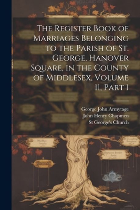 The Register Book of Marriages Belonging to the Parish of St. George ...