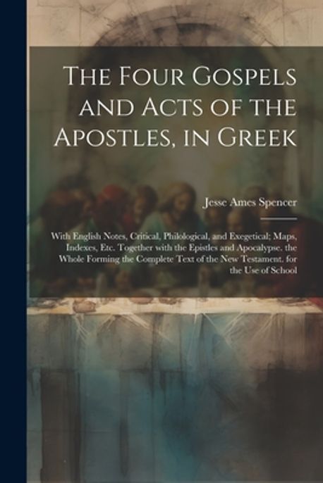 The Four Gospels and Acts of the Apostles, in Greek | Spencer, Jesse ...