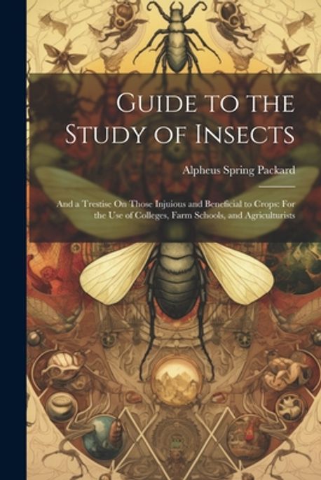 Guide to the Study of Insects | Packard, Alpheus Spring - 교보문고