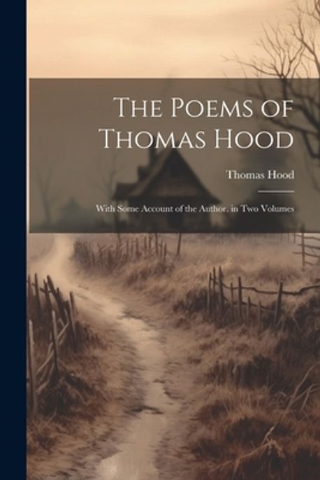 The Poems of Thomas Hood | Hood, Thomas - 교보문고