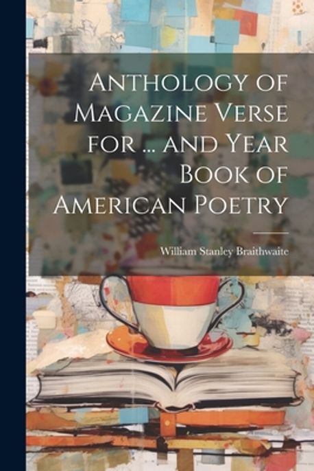 Anthology of Magazine Verse for ... and Year Book of American Poetry ...