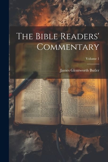 The Bible Readers' Commentary; Volume 1 | Butler, James Glentworth - 교보문고