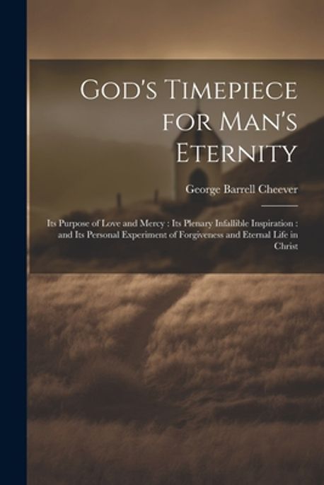 God's Timepiece for Man's Eternity | Cheever, George Barrell - 교보문고