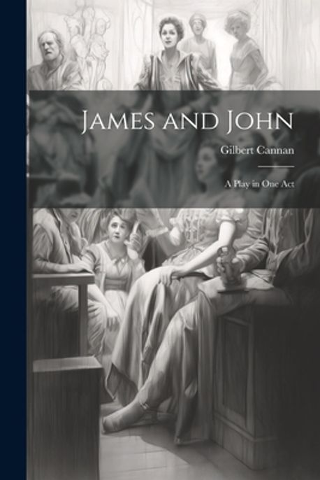 James and John | Cannan, Gilbert - 교보문고