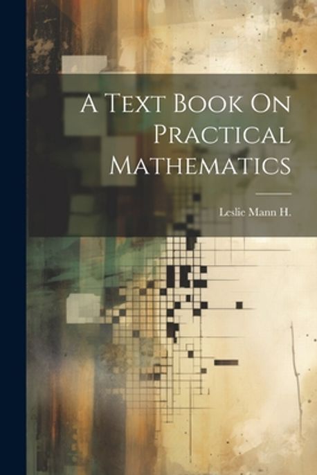 A Text Book On Practical Mathematics | H, Leslie Mann - 교보문고
