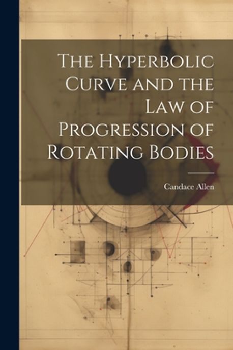The Hyperbolic Curve and the Law of Progression of Rotating Bodies ...