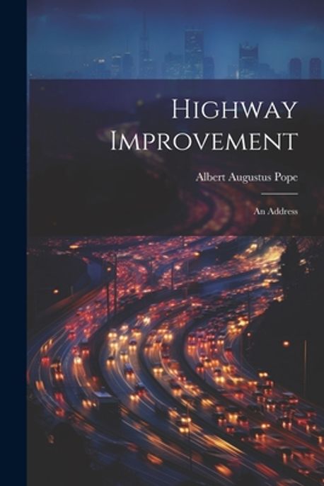 Highway Improvement | Pope, Albert Augustus - 교보문고