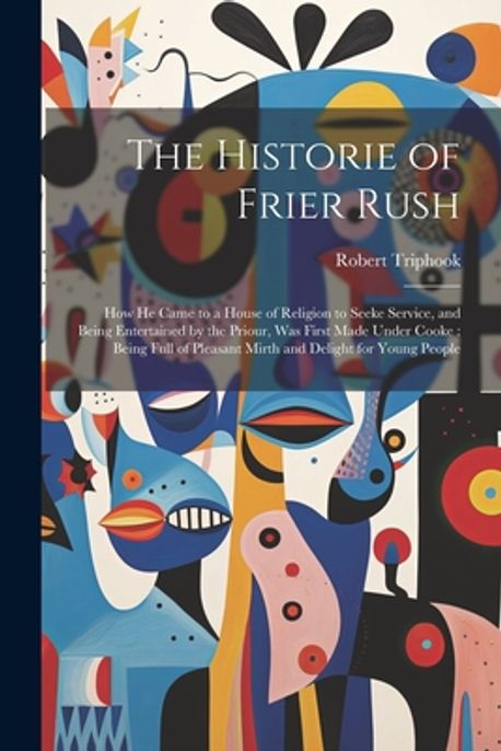 The Historie of Frier Rush | Triphook, Robert - 교보문고