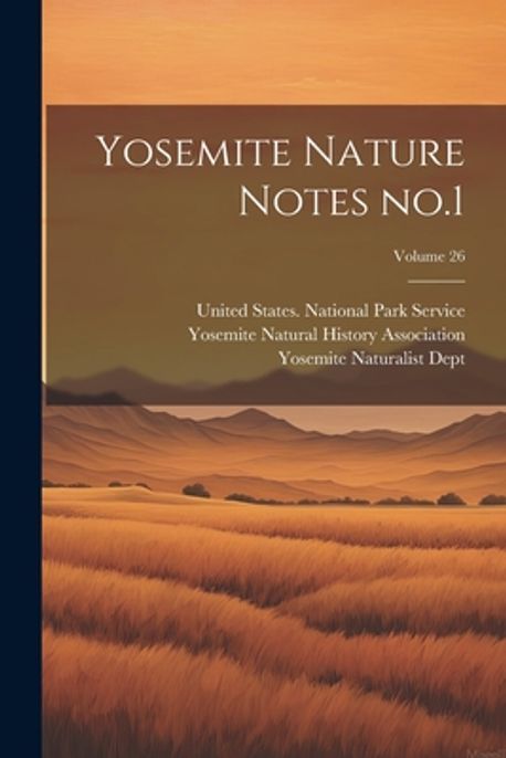Yosemite Nature Notes no.1; Volume 26 | United States National Park ...