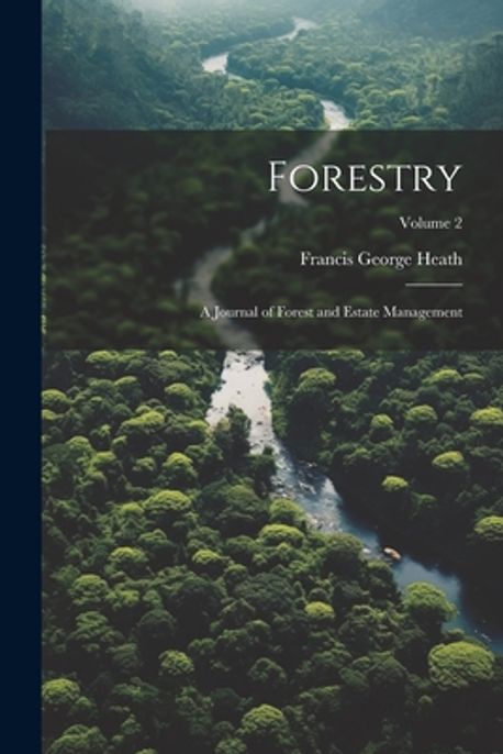 Forestry; a Journal of Forest and Estate Management; Volume 2 | Heath ...