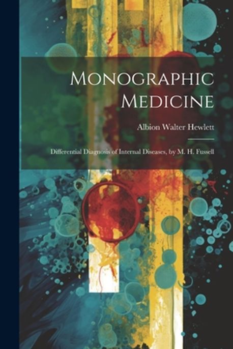 Monographic Medicine | Hewlett, Albion Walter - 교보문고
