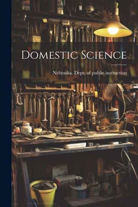 Domestic Science | Nebraska Dept of Public Instruction - 교보문고