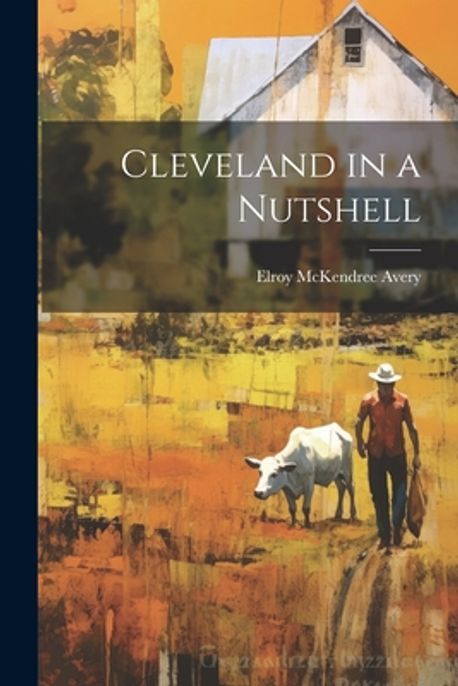 Cleveland in a Nutshell | Avery, Elroy McKendree - 교보문고