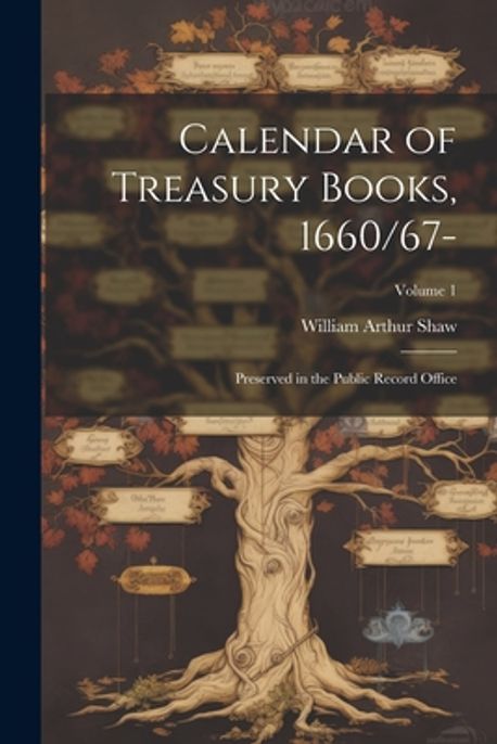 Calendar of Treasury Books, 1660/67- | Shaw, William Arthur - 교보문고
