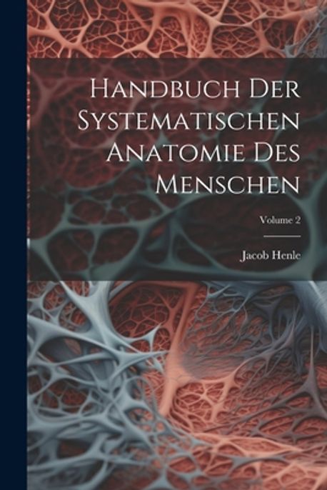 Handbuch Der Systematischen Anatomie Des Menschen; Volume 2 | Henle ...