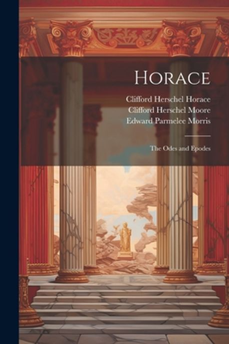 Horace | Moore, Clifford Herschel - 교보문고