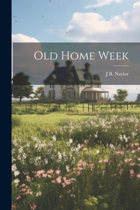 Old Home Week | Naylor, James Ball - 교보문고
