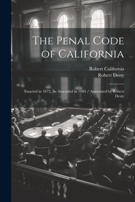 The Penal Code of California | Desty, Robert - 교보문고