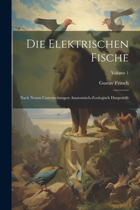Die elektrischen Fische | Fritsch, Gustav - 교보문고