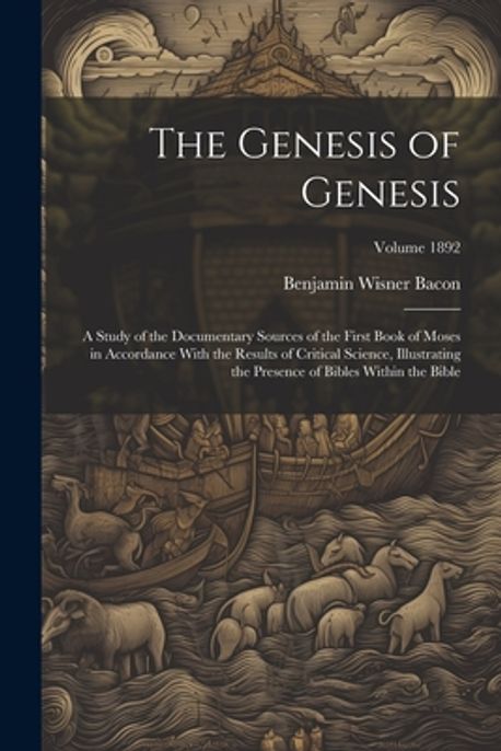 The Genesis of Genesis | Bacon, Benjamin Wisner - 교보문고
