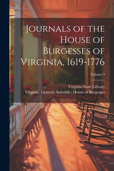Journals of the House of Burgesses of Virginia, 1619-1776; Volume 9 ...