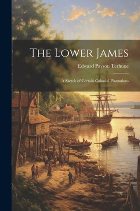 The Lower James | Terhune, Edward Payson - 교보문고