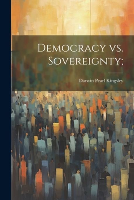 Democracy vs. Sovereignty; | Kingsley, Darwin Pearl - 교보문고