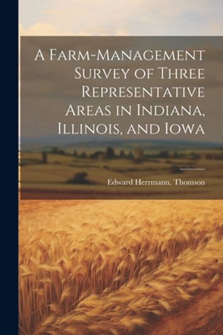 A Farm-management Survey of Three Representative Areas in Indiana ...