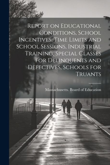 Report on Educational Conditions, School Incentives, Time Limits and ...