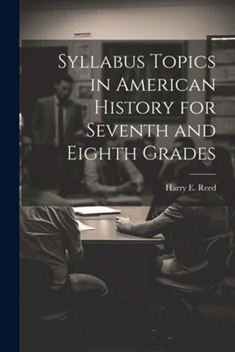 Syllabus Topics in American History for Seventh and Eighth Grades ...