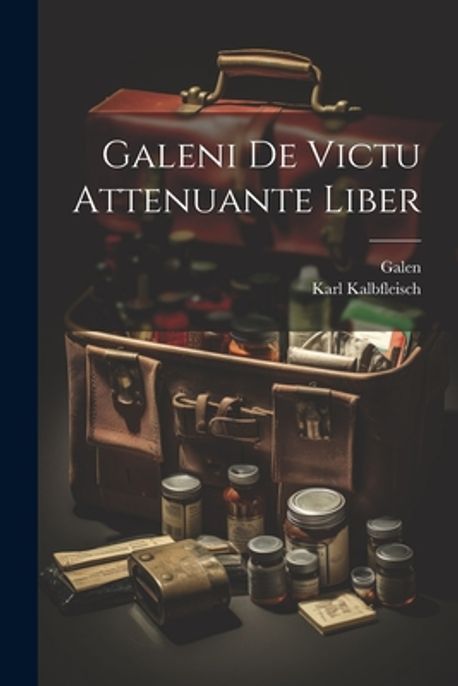 Galeni De Victu Attenuante Liber | Galen - 교보문고