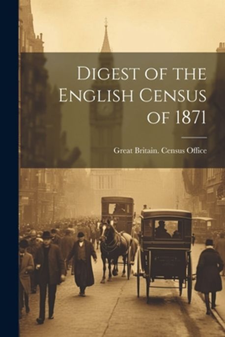 Digest of the English Census of 1871 | Great Britain Census Office - 교보문고