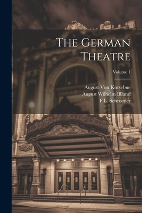 The German Theatre; Volume 1 | Iffland, August Wilhelm - 교보문고