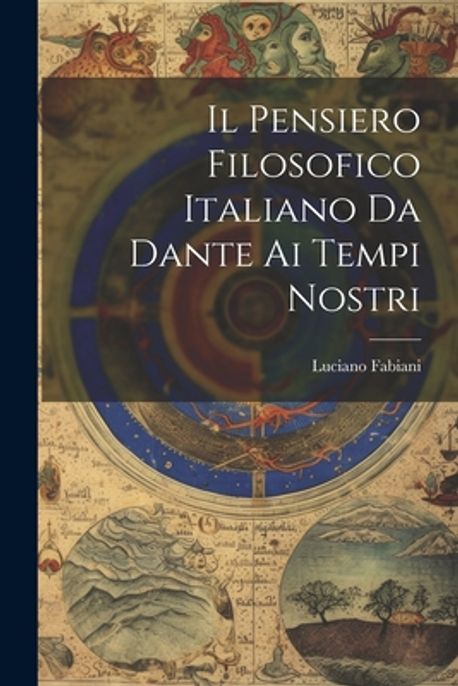 Il Pensiero Filosofico Italiano Da Dante Ai Tempi Nostri | Fabiani, Luciano - 교보문고