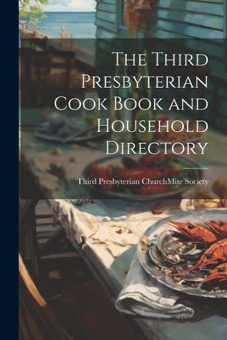 The Third Presbyterian Cook Book and Household Directory | Third ...