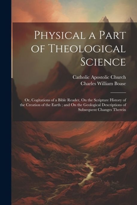 Physical a Part of Theological Science | Boase, Charles William - 교보문고