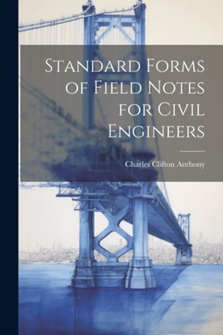 Standard Forms of Field Notes for Civil Engineers | Anthony, Charles ...