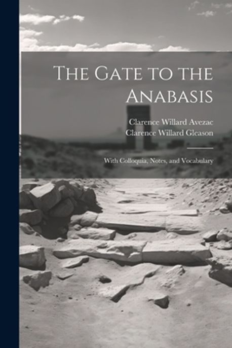 The Gate to the Anabasis | Gleason, Clarence Willard - 교보문고