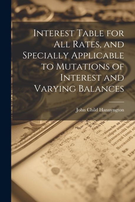Interest Table for All Rates, and Specially Applicable to Mutations of ...
