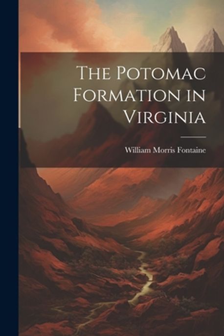 The Potomac Formation in Virginia | Fontaine, William Morris - 교보문고